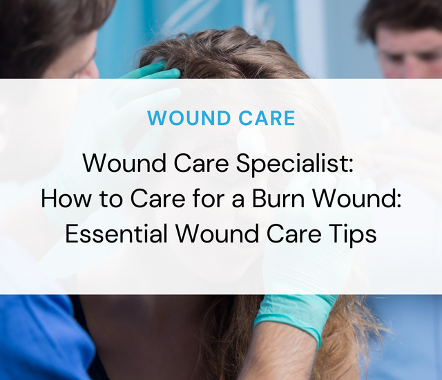 How to Care for a Burn Wound: Essential Wound Care Tips – Dynamed Store